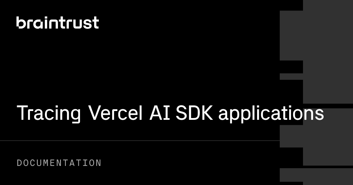 Tracing Vercel AI SDK applications - Docs - Braintrust